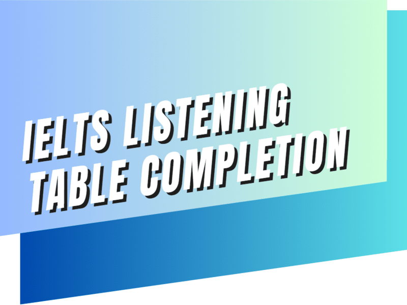 ielts listening table completion - Awesome English