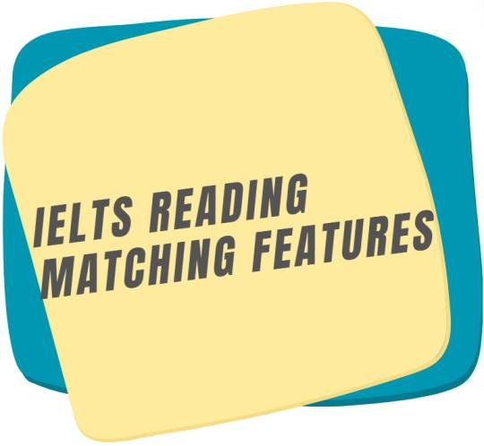 ielts reading matching features - Awesome English